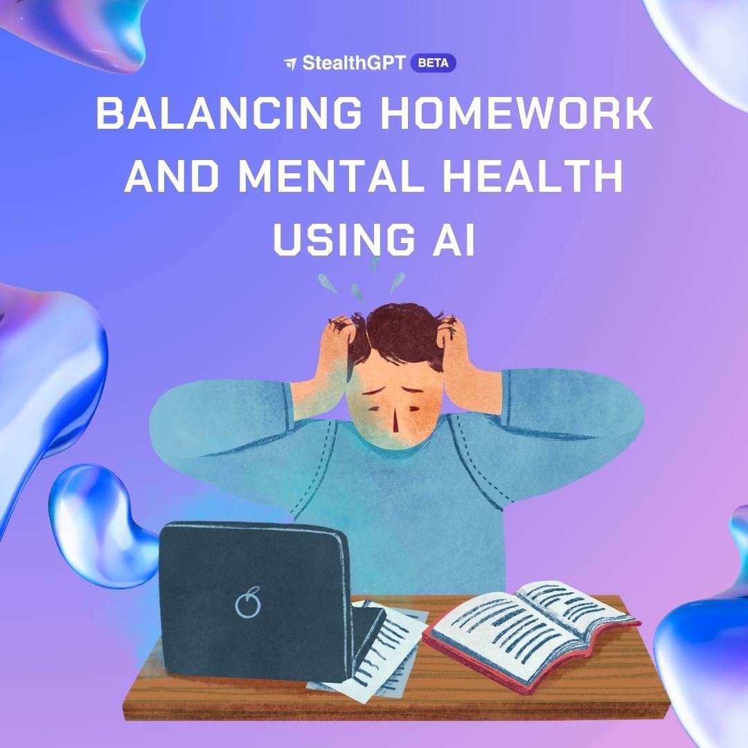 Balancing Homework and Mental Health By Using AI | Undetectable AI