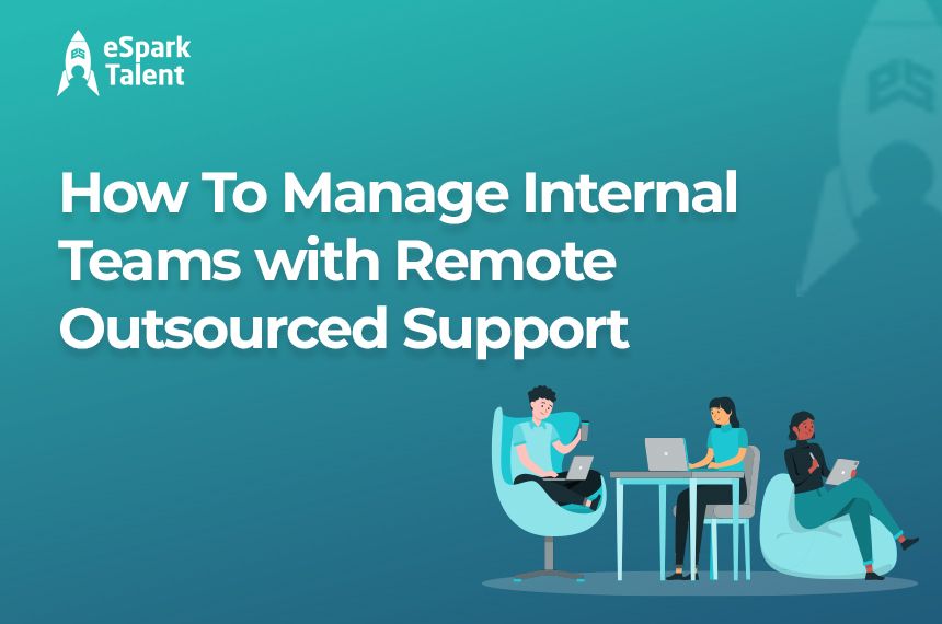 How To Manage Internal Teams with Remote Outsourced Support