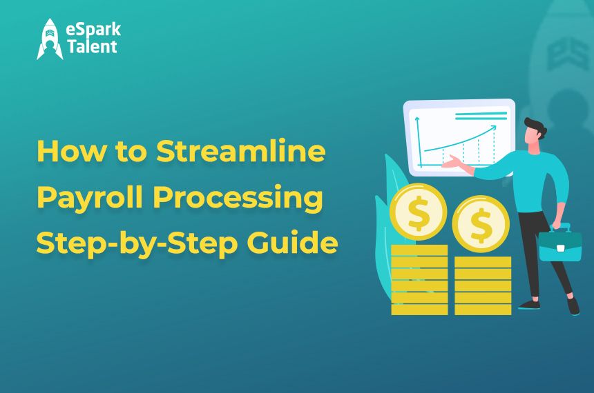 How to Streamline Payroll Processing - Step-by-Step Guide