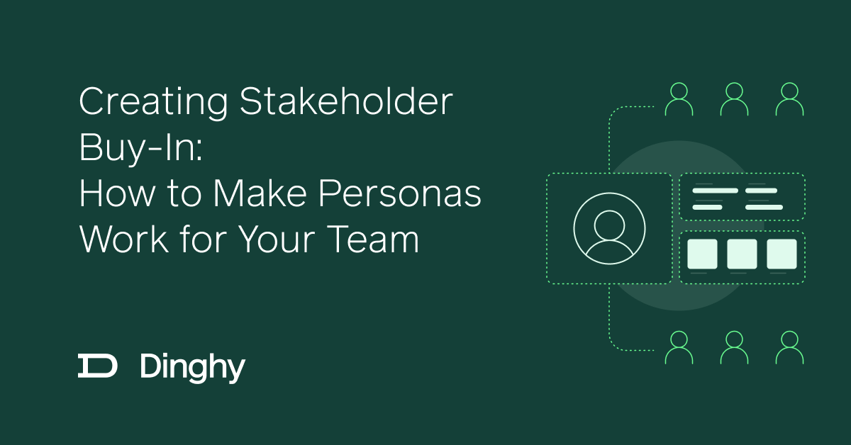 Creating Stakeholder Buy-In: How to Make Personas Work for Your Team