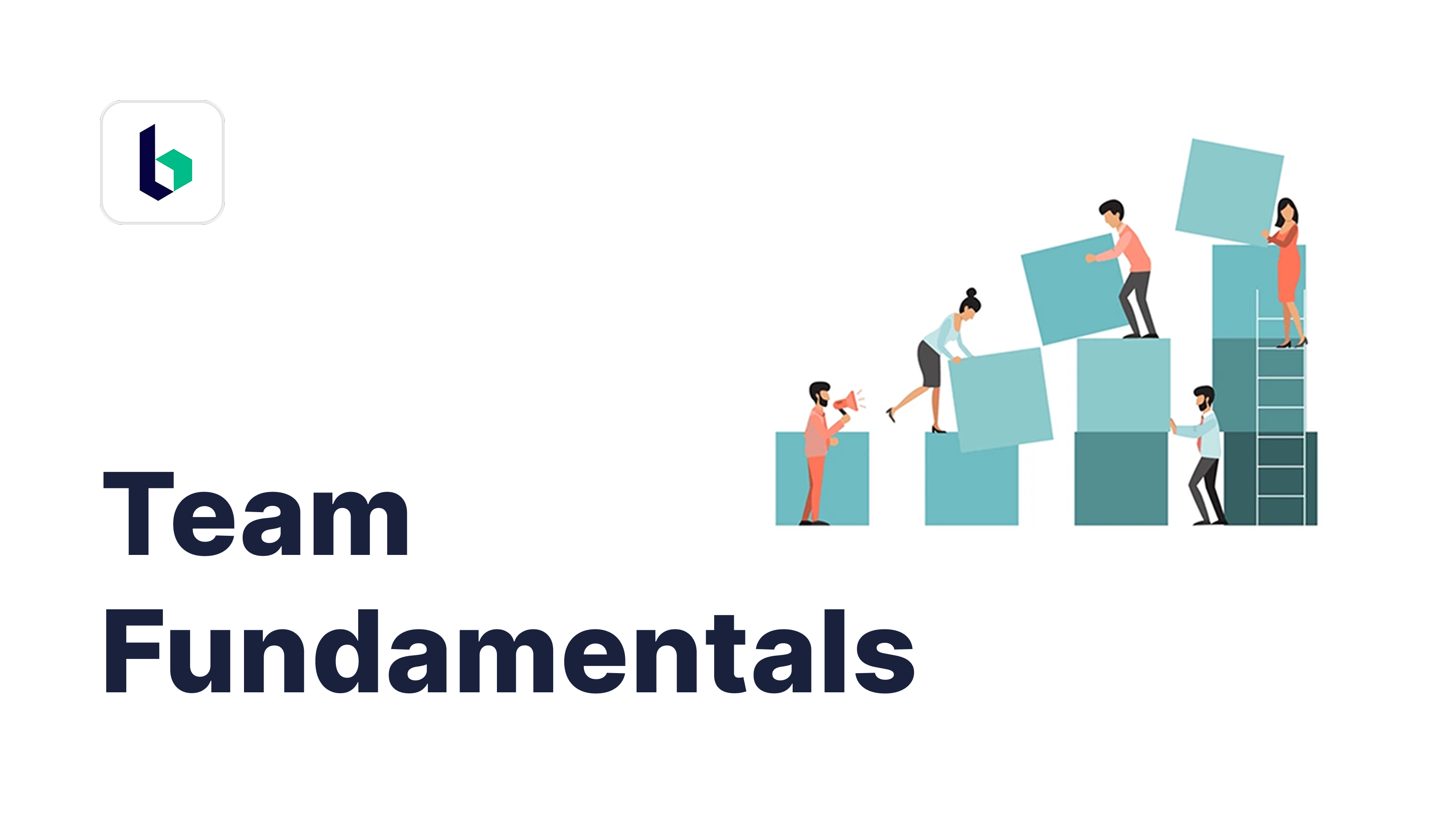Team Fundamentals: The Building Blocks of Success - Bytecare Technology