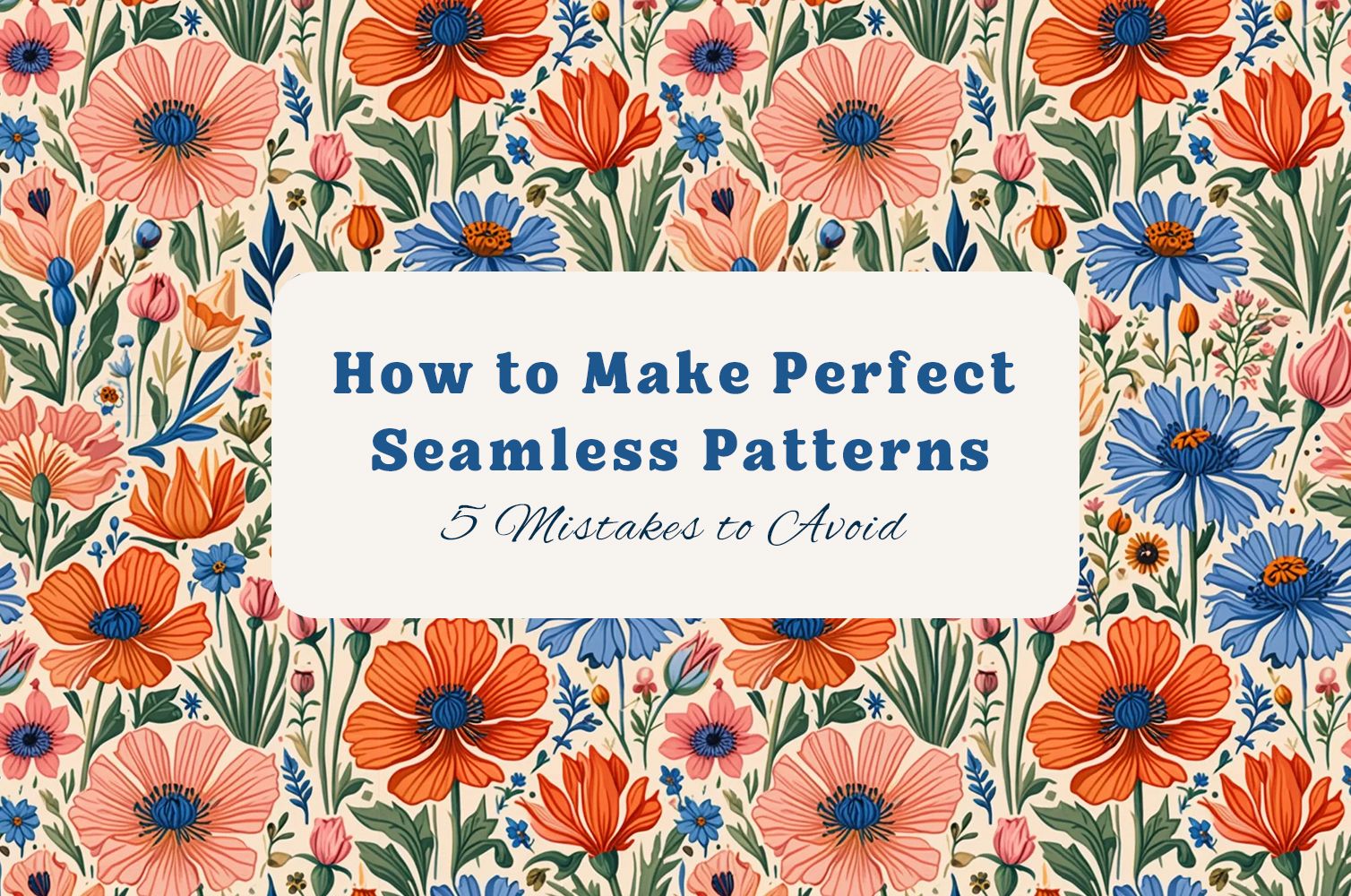 PatternedAI - How to Make Perfect Seamless Patterns: 5 Mistakes to Avoid