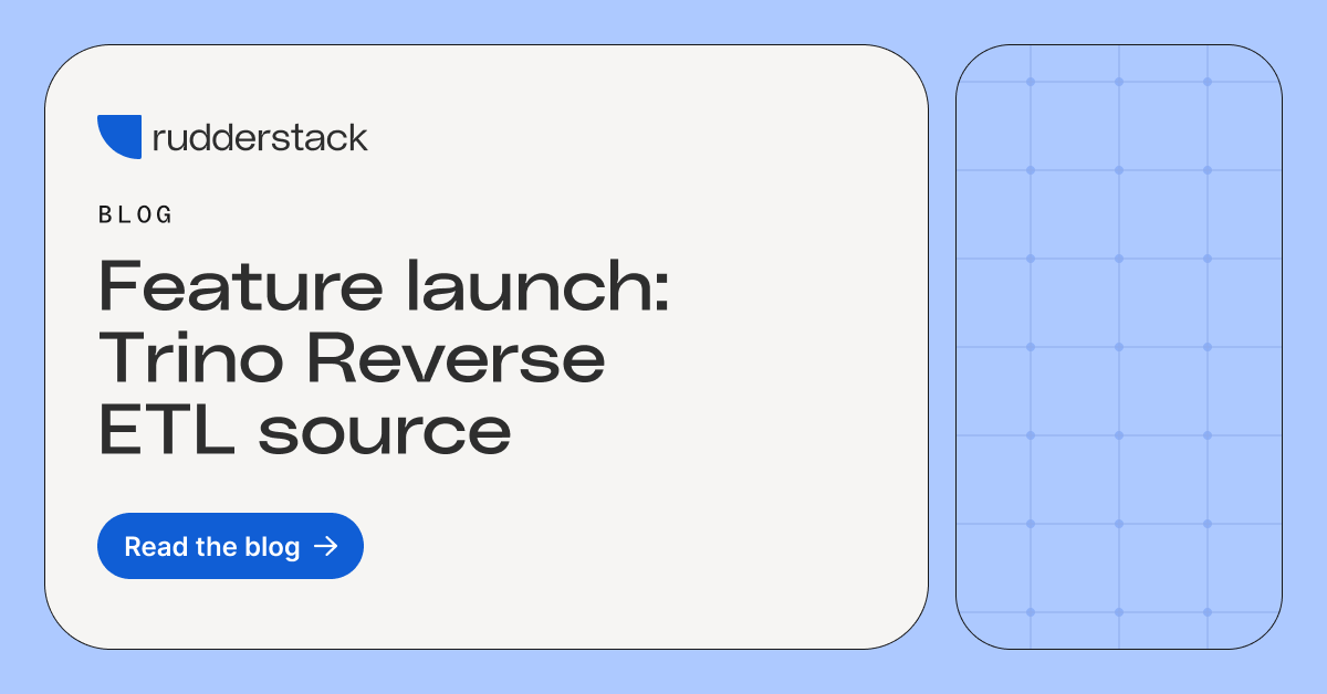 RudderStack Feature Launch: Trino Reverse ETL Source