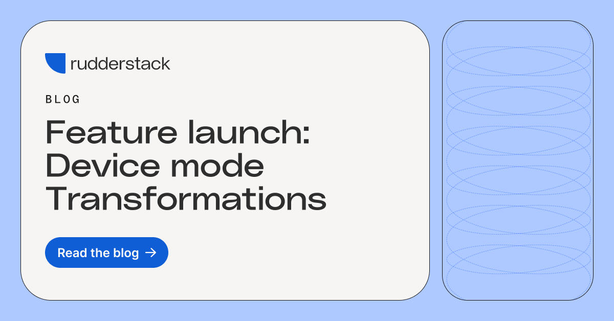 Feature Launch Device Mode Transformations Rudderstack
