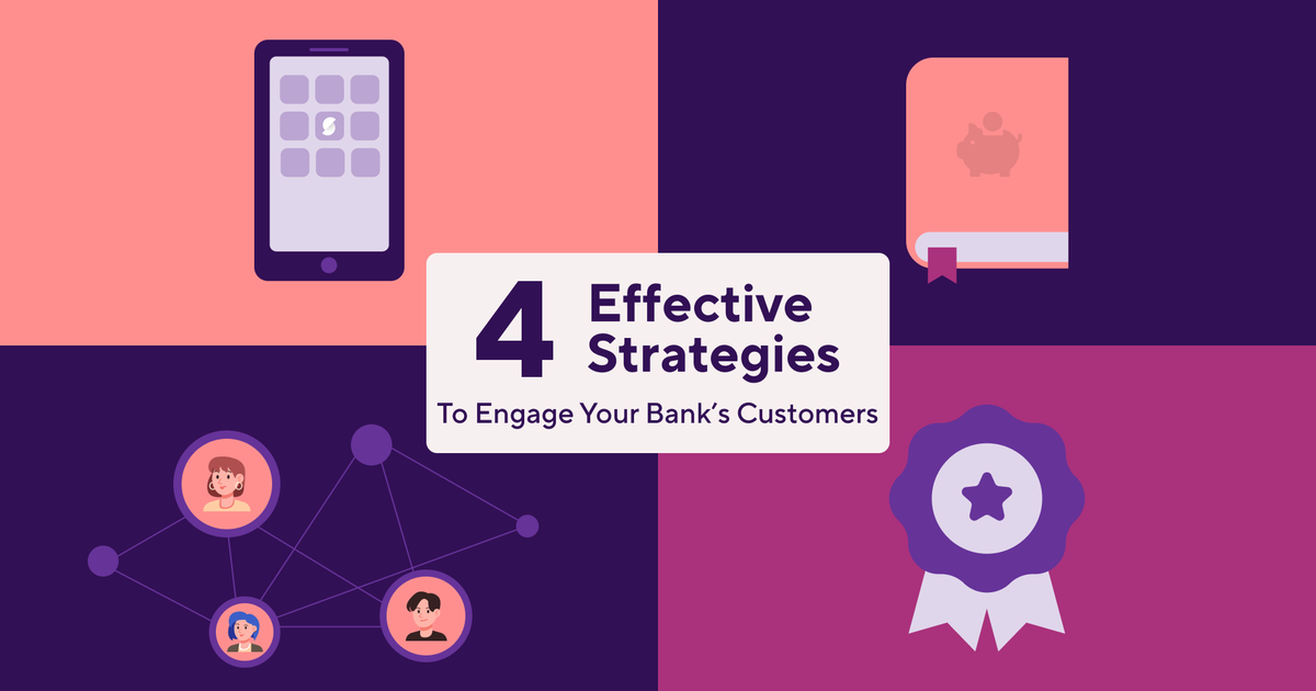 Four Effective Strategies to Engage Your Bank’s Customers
