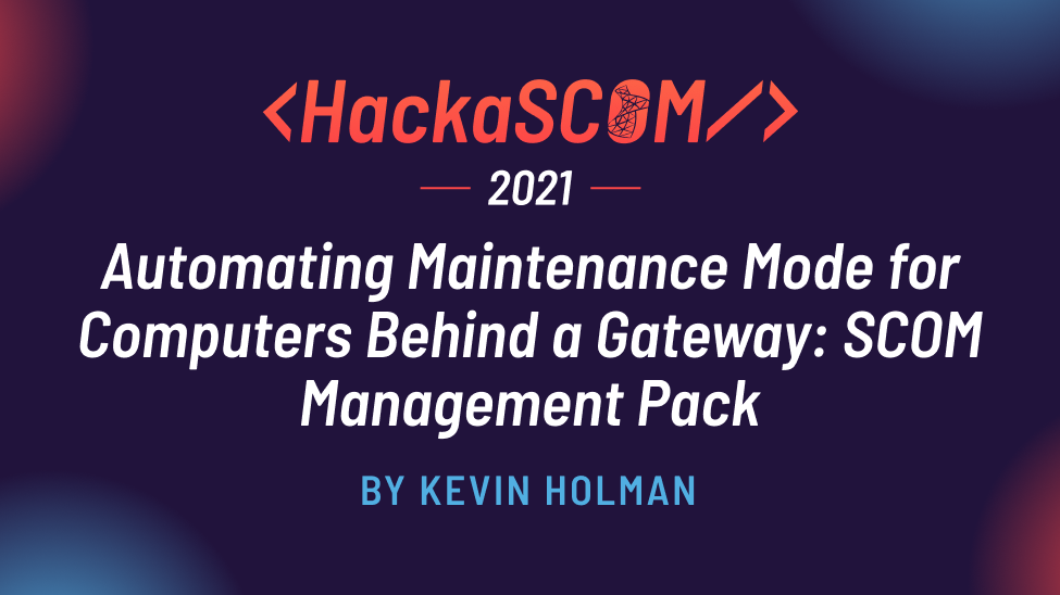 Automating Maintenance Mode for Computers Behind a Gateway: SCOM ...