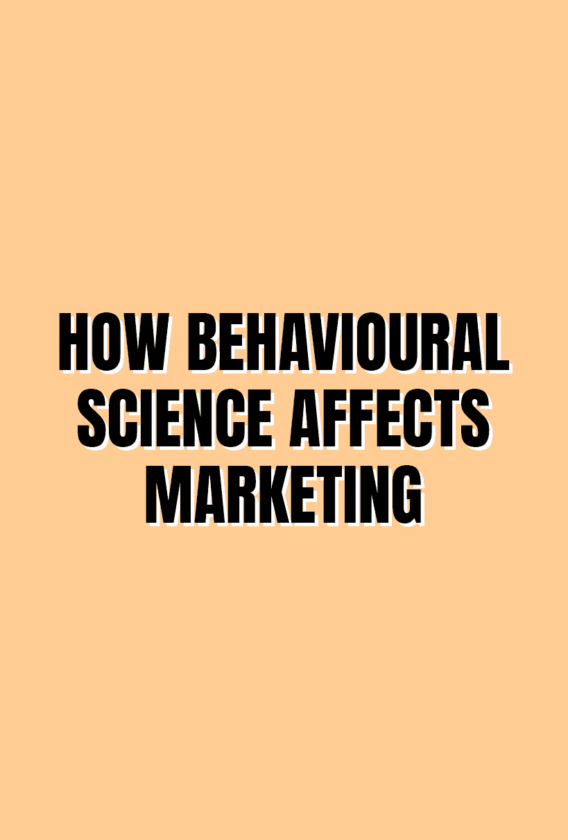 How To Apply Behavioural Science To Marketing & Advertising