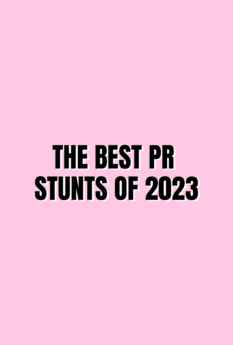 Best PR Stunts & Campaigns of 2023, Ranked By Experts