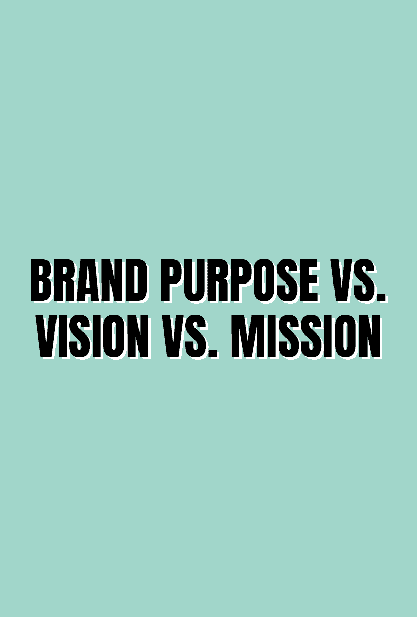 The Difference Between Brand Purpose, Mission, and Vision