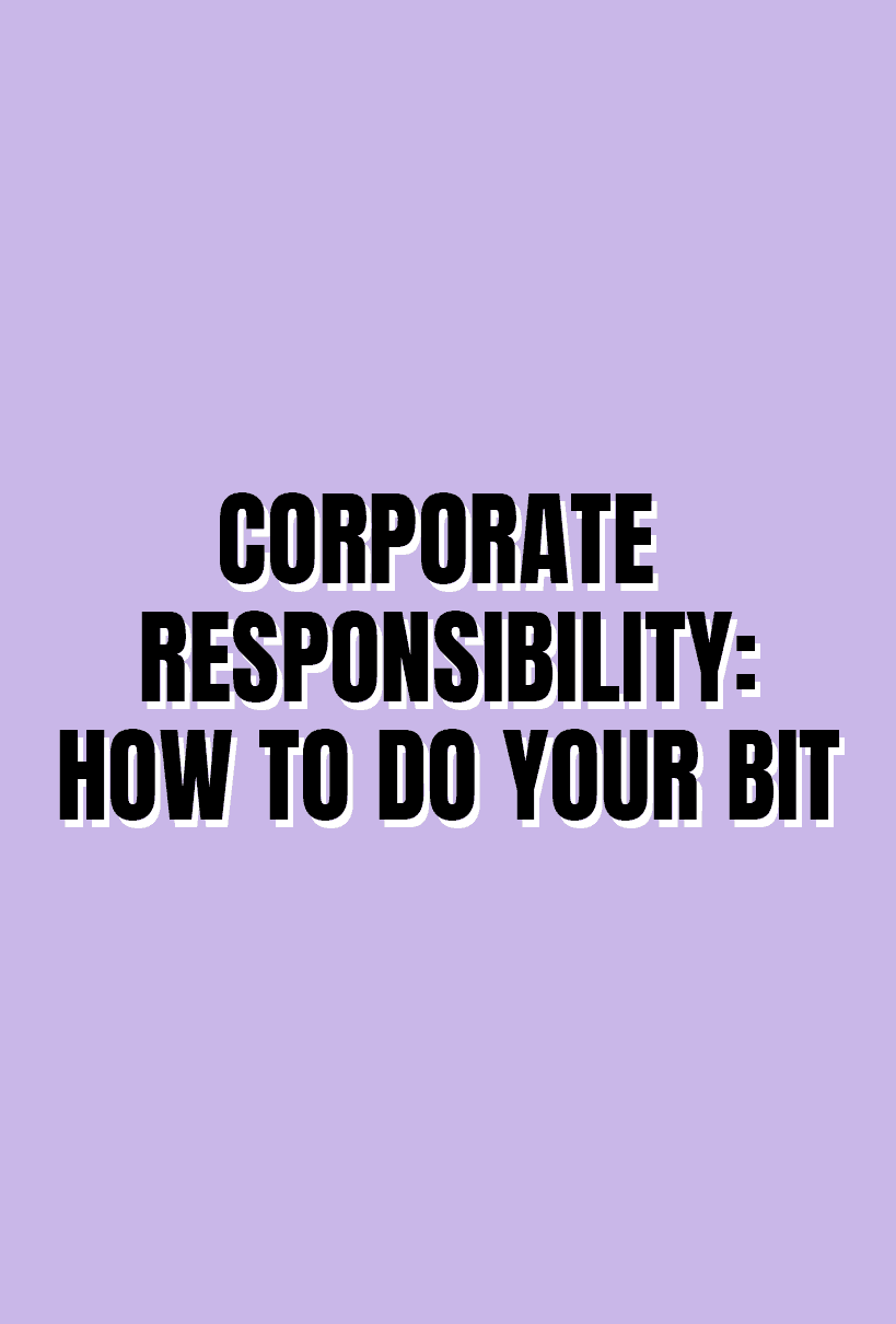 Corporate Responsibility: How Do To Your Bit