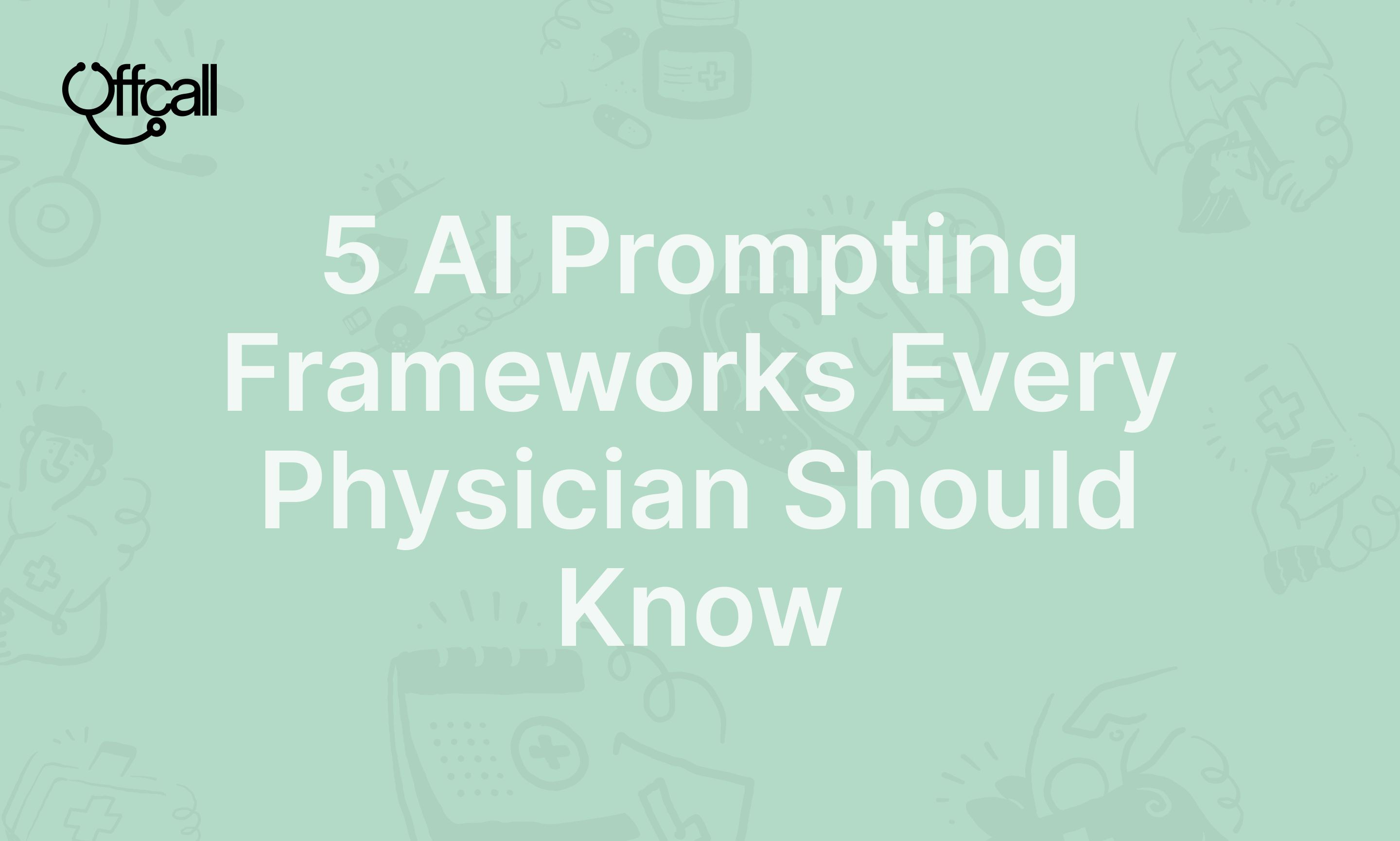 5 AI Prompting Frameworks Every Physician Should Know