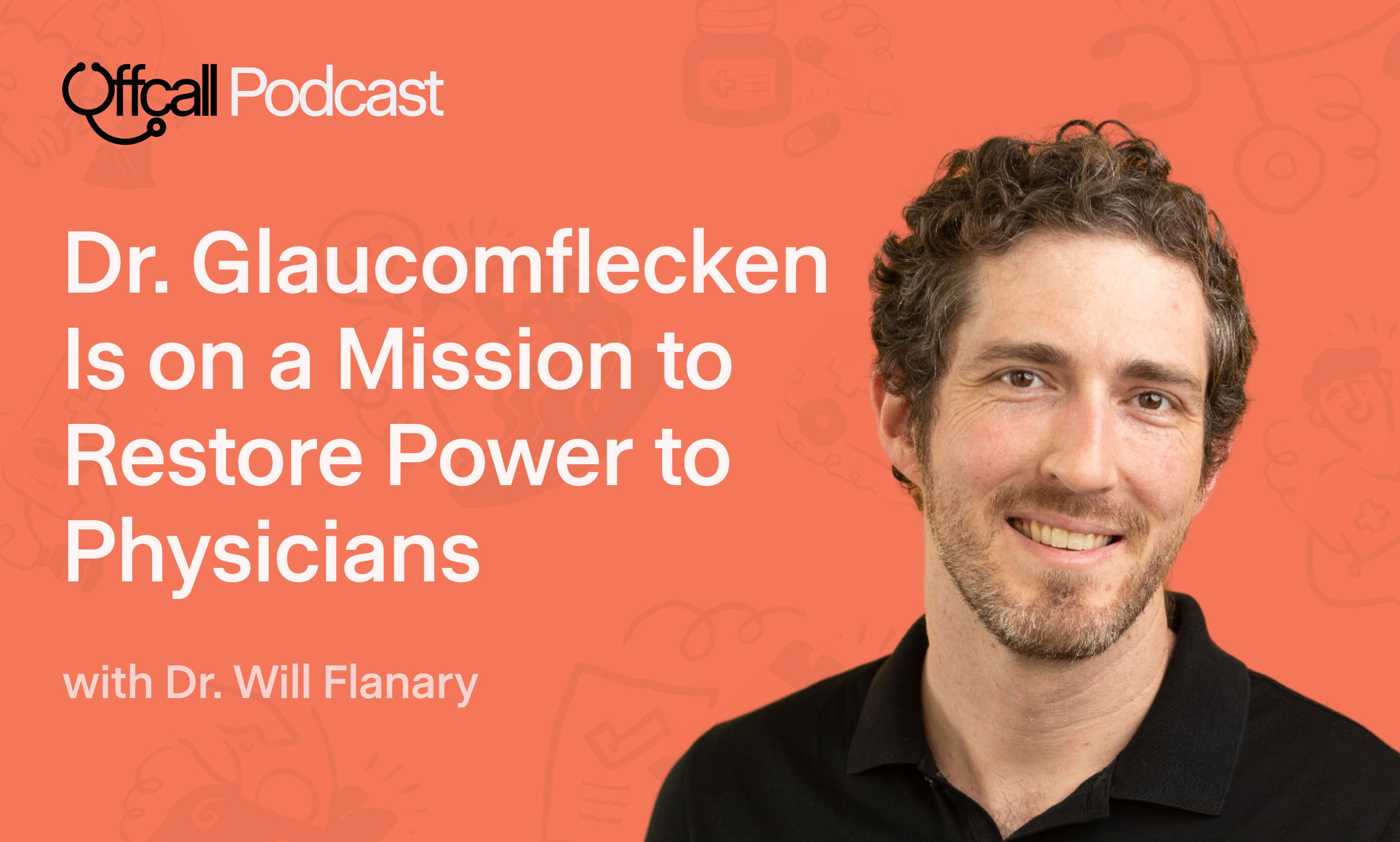 Dr. Glaucomflecken Is on a Mission to Restore Power to Physicians