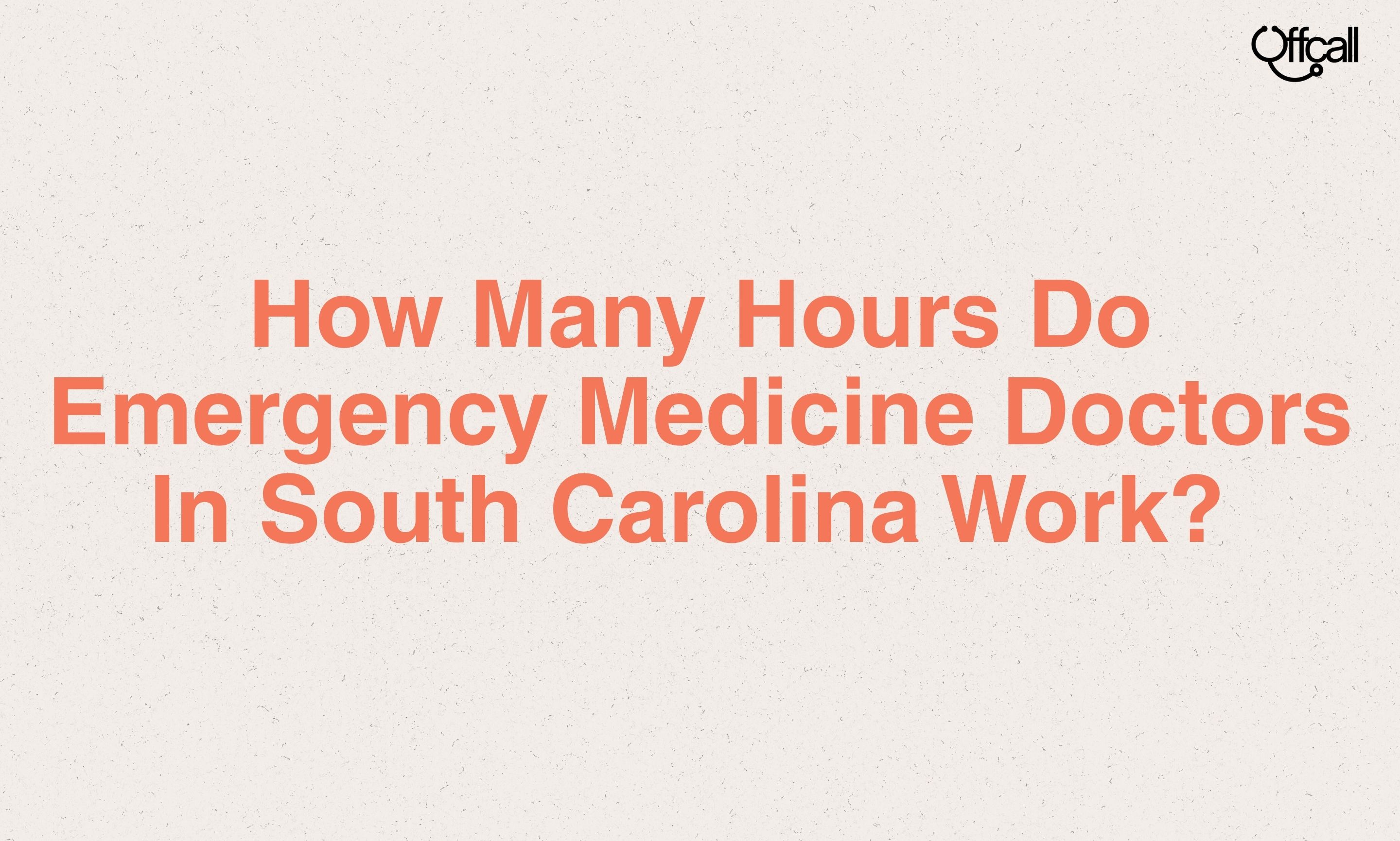 How Many Hours Do Emergency Medicine Doctors In South Carolina Work?