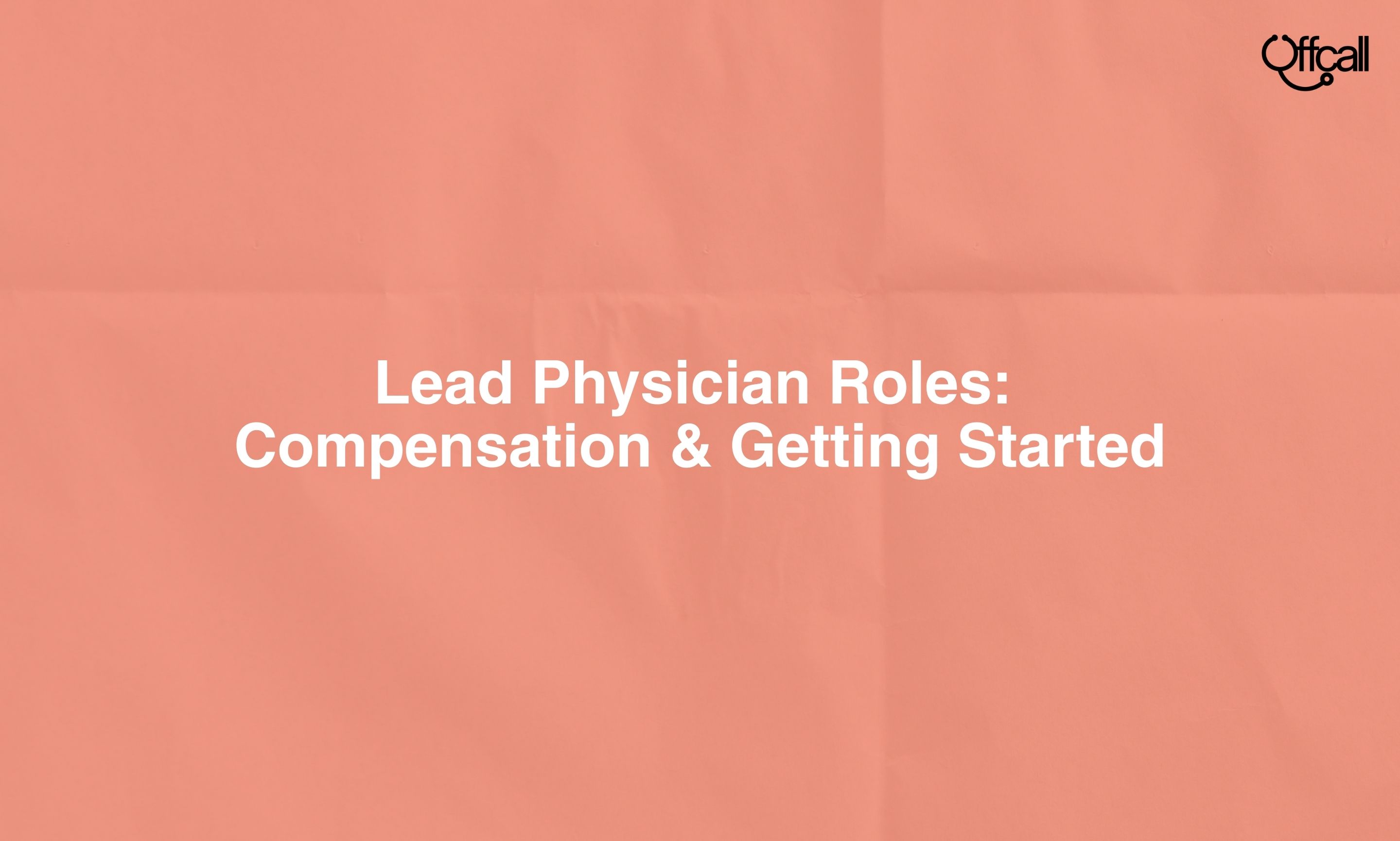 Lead Physician Roles: Compensation & Getting Started