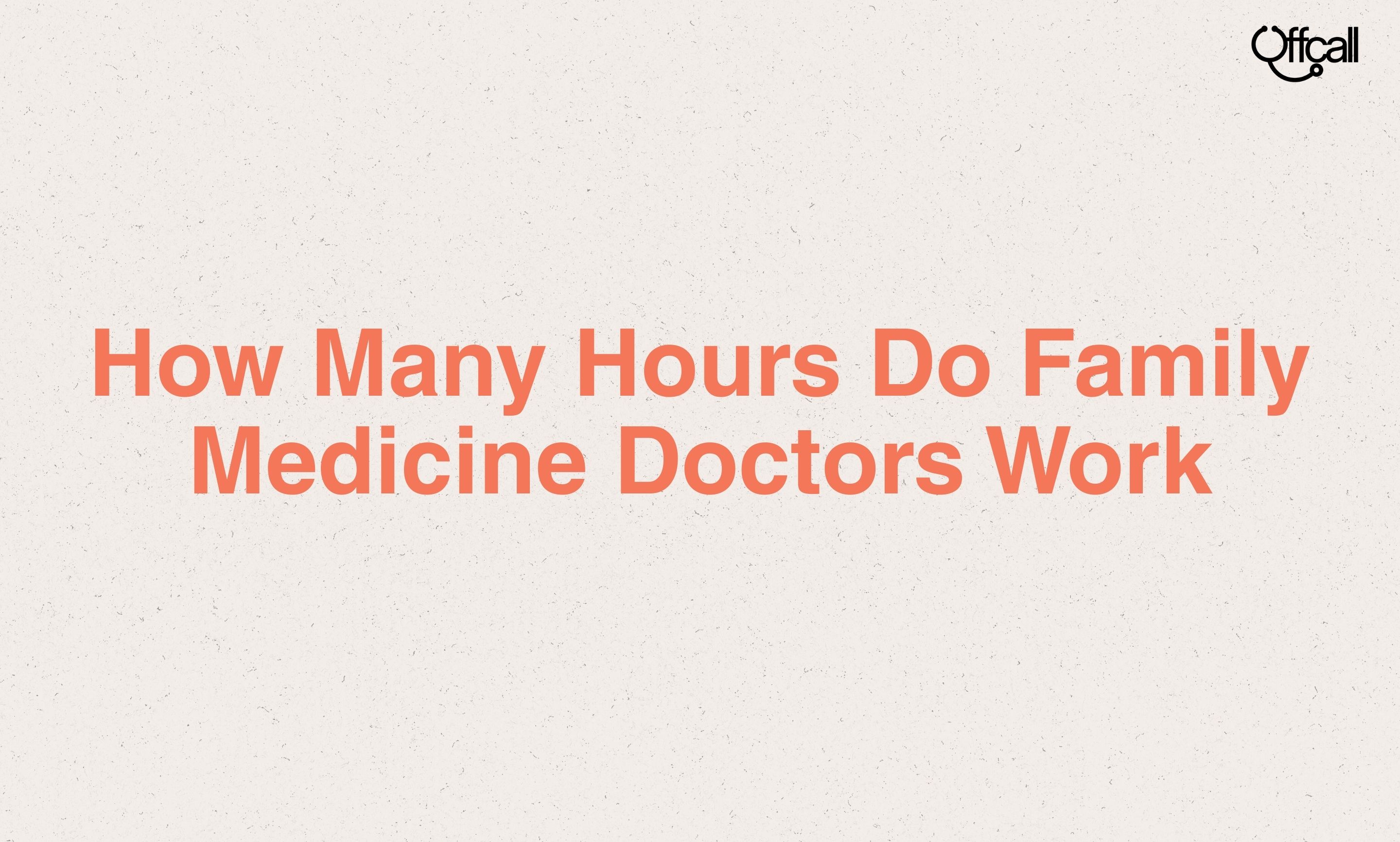 How Many Hours Do Family Medicine Doctors Work?