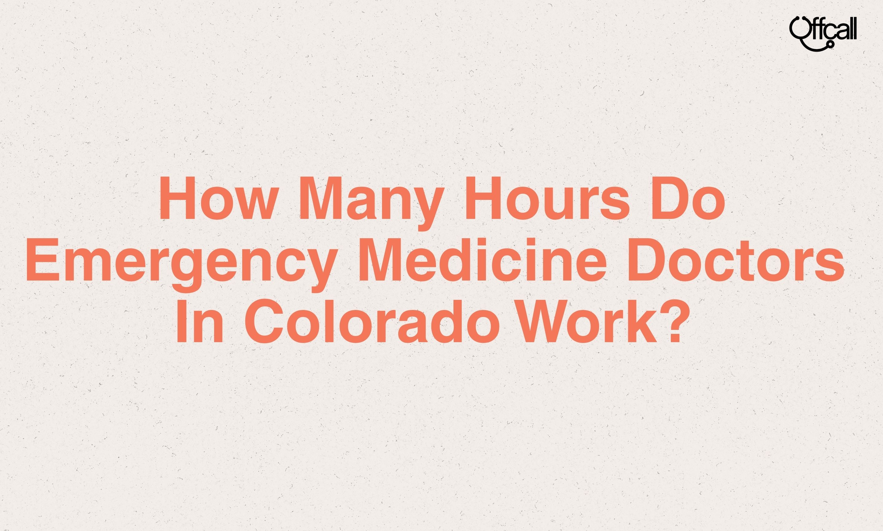 How Many Hours Do Emergency Medicine Doctors Colorado Work?
