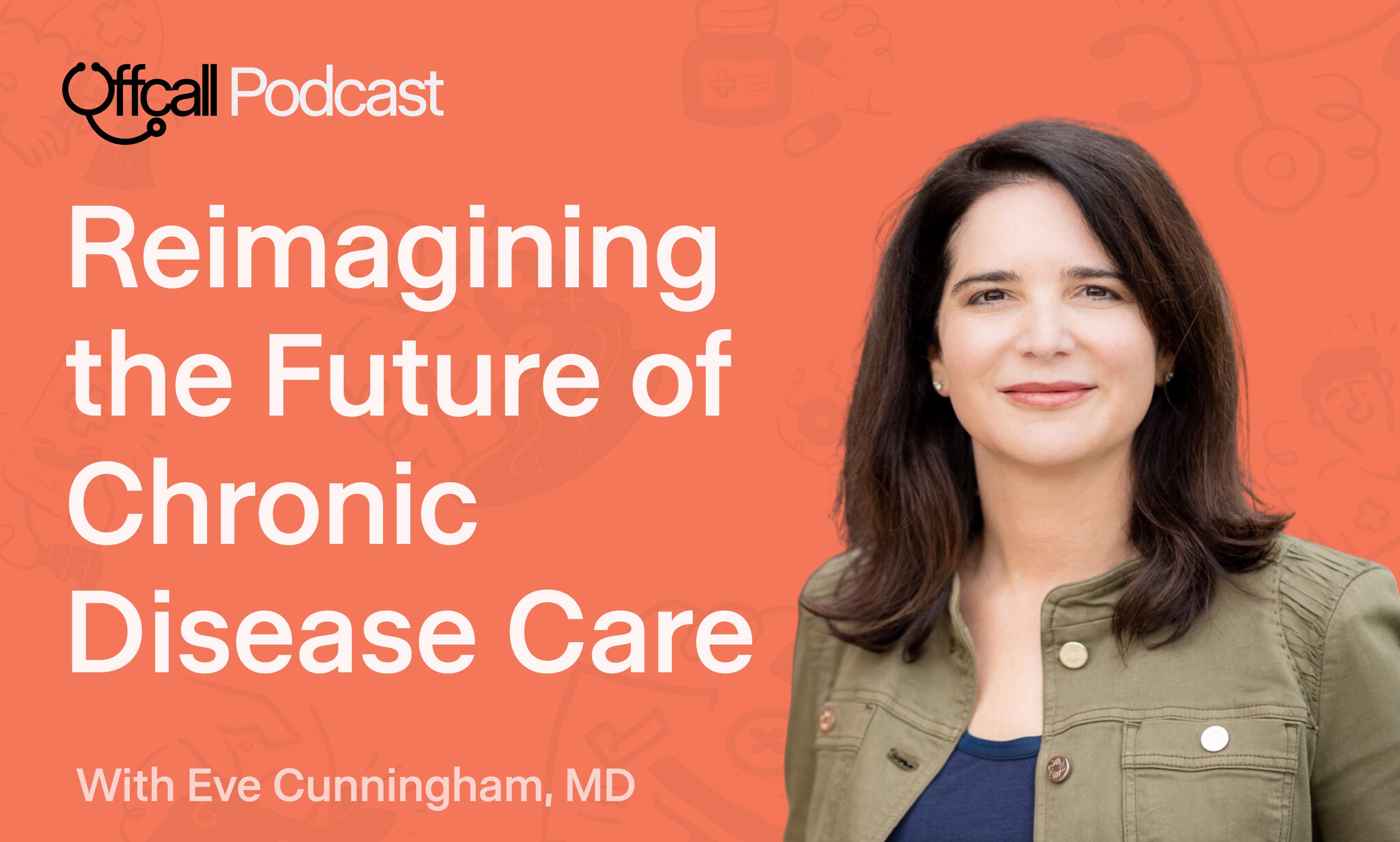 Reimagining the Future of Chronic Disease Care, With Cadence CMO Eve ...