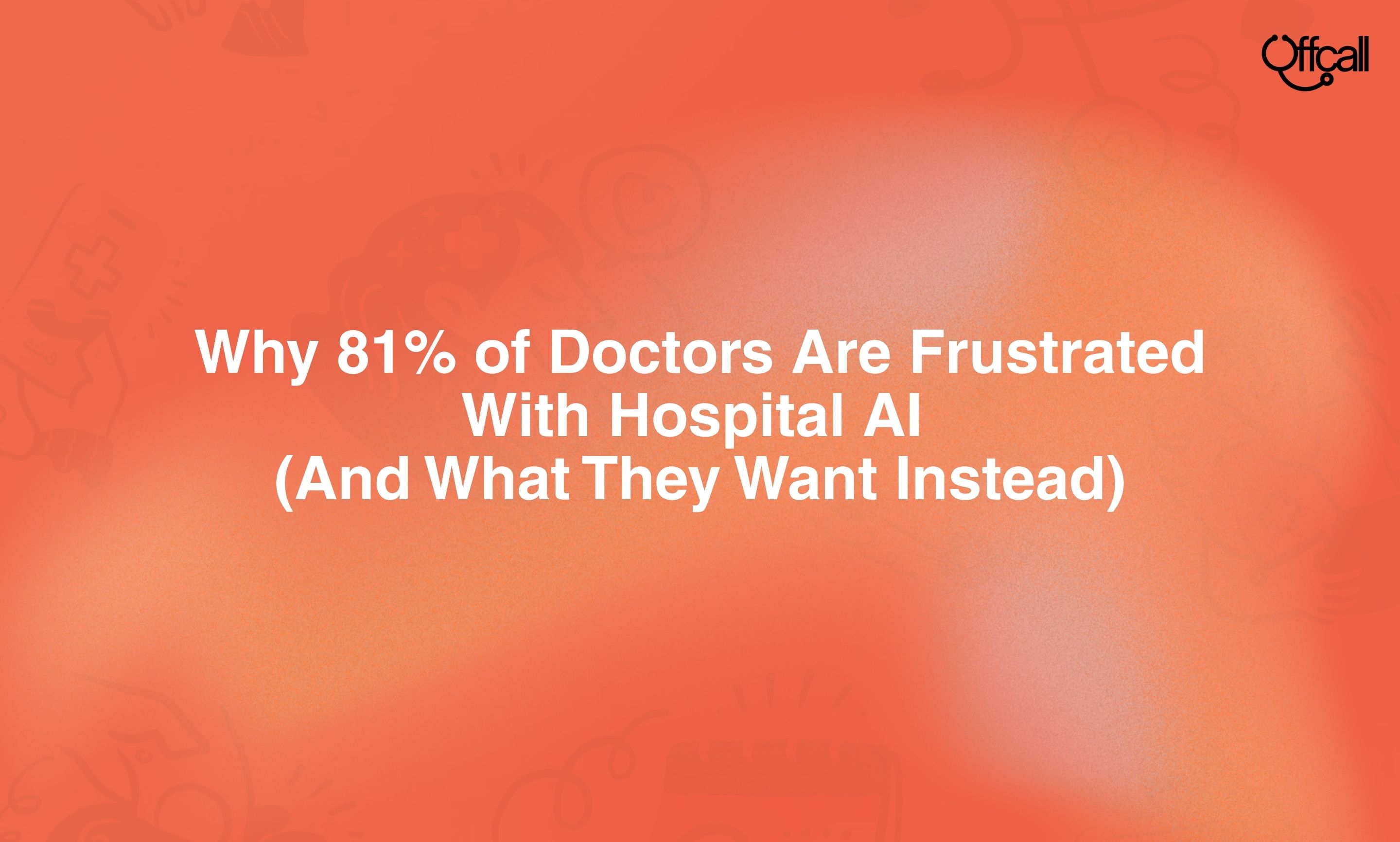 Why 81% of Doctors Are Frustrated With Hospital AI (And What They Want ...