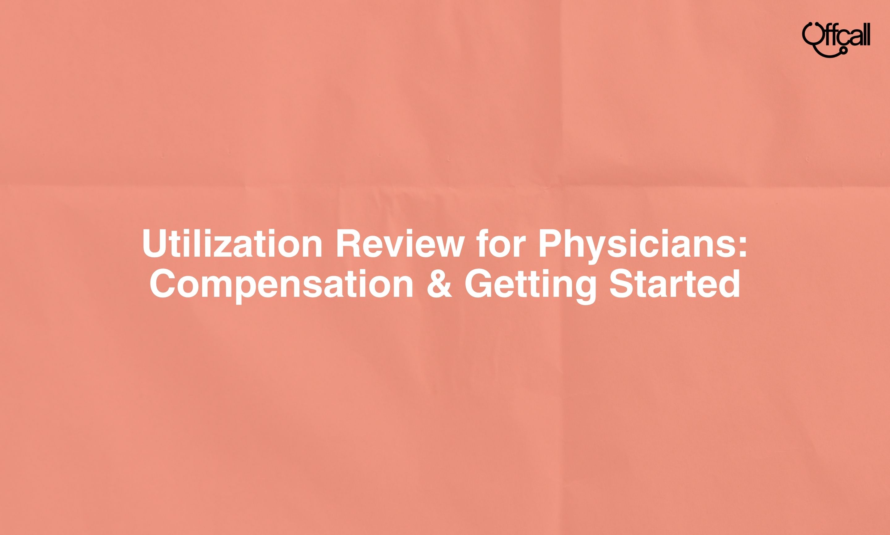 Utilization Review for Physicians: Compensation & Getting Started