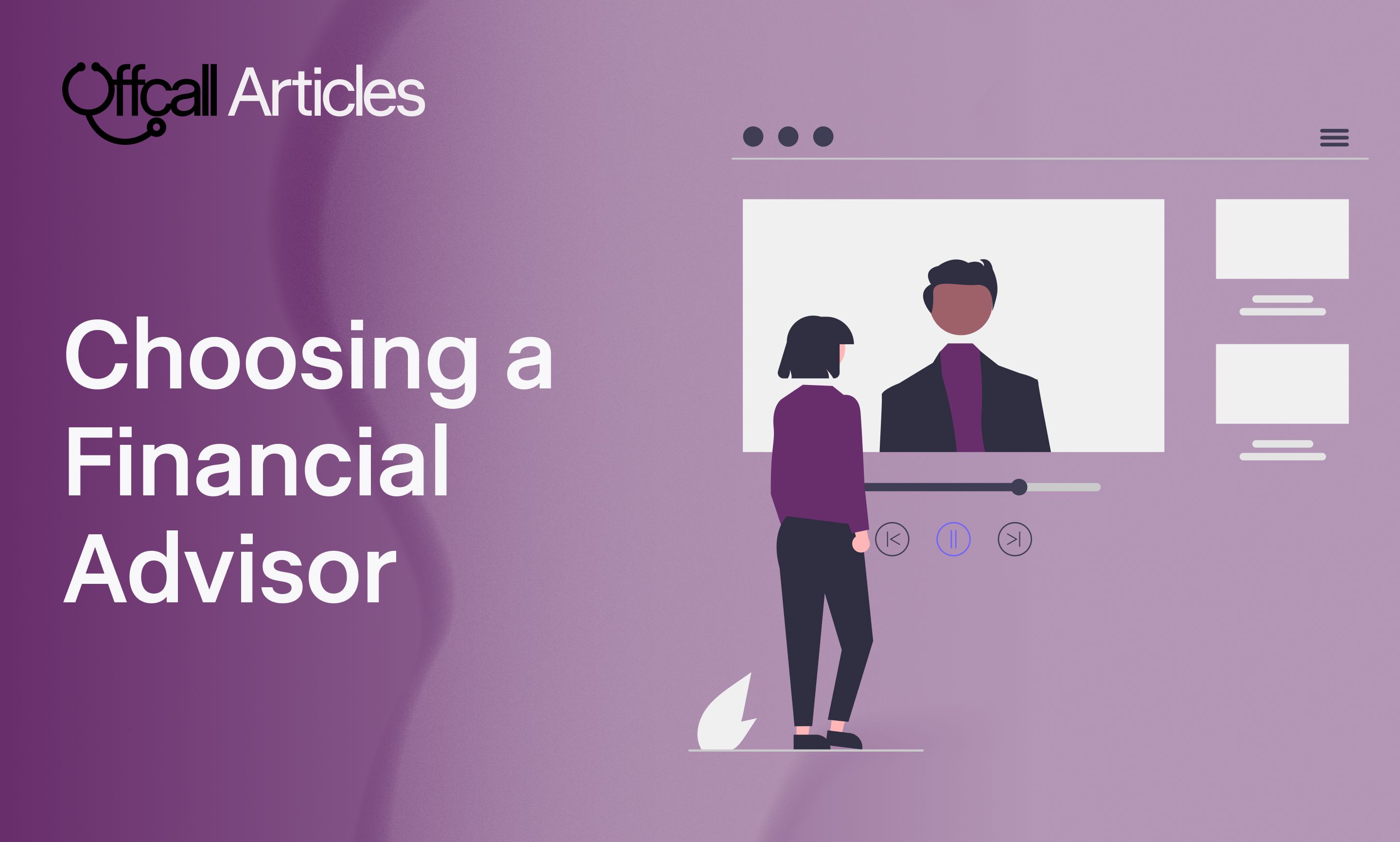 How to Choose a Financial Advisor: What Physicians Need to Know