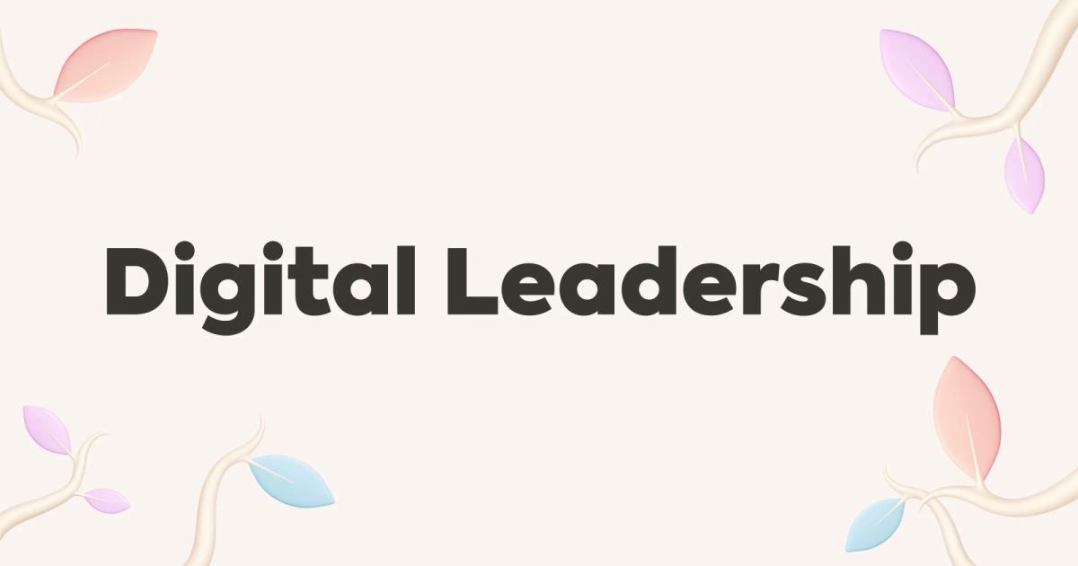 Digital Leadership: 8 Components for Being an Effective Digital Leader