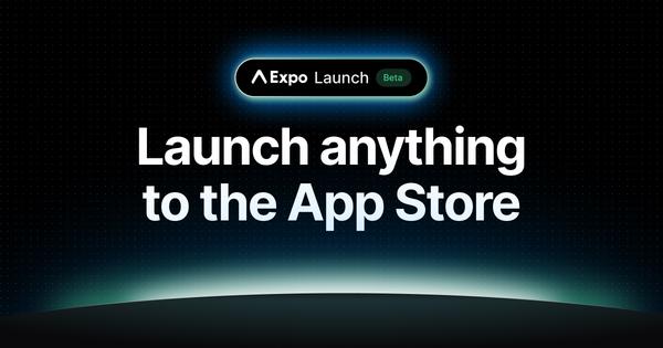 Introducing Expo Launch: a new way to get to the app store