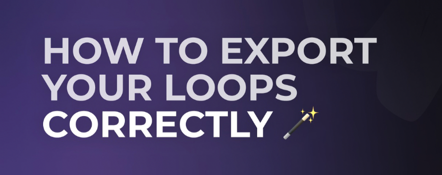 HOW TO EXPORT YOUR LOOPS CORRECTLY • ArtistConnect