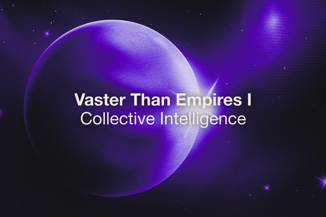 Vaster Than Empires I: Collective Intelligence
