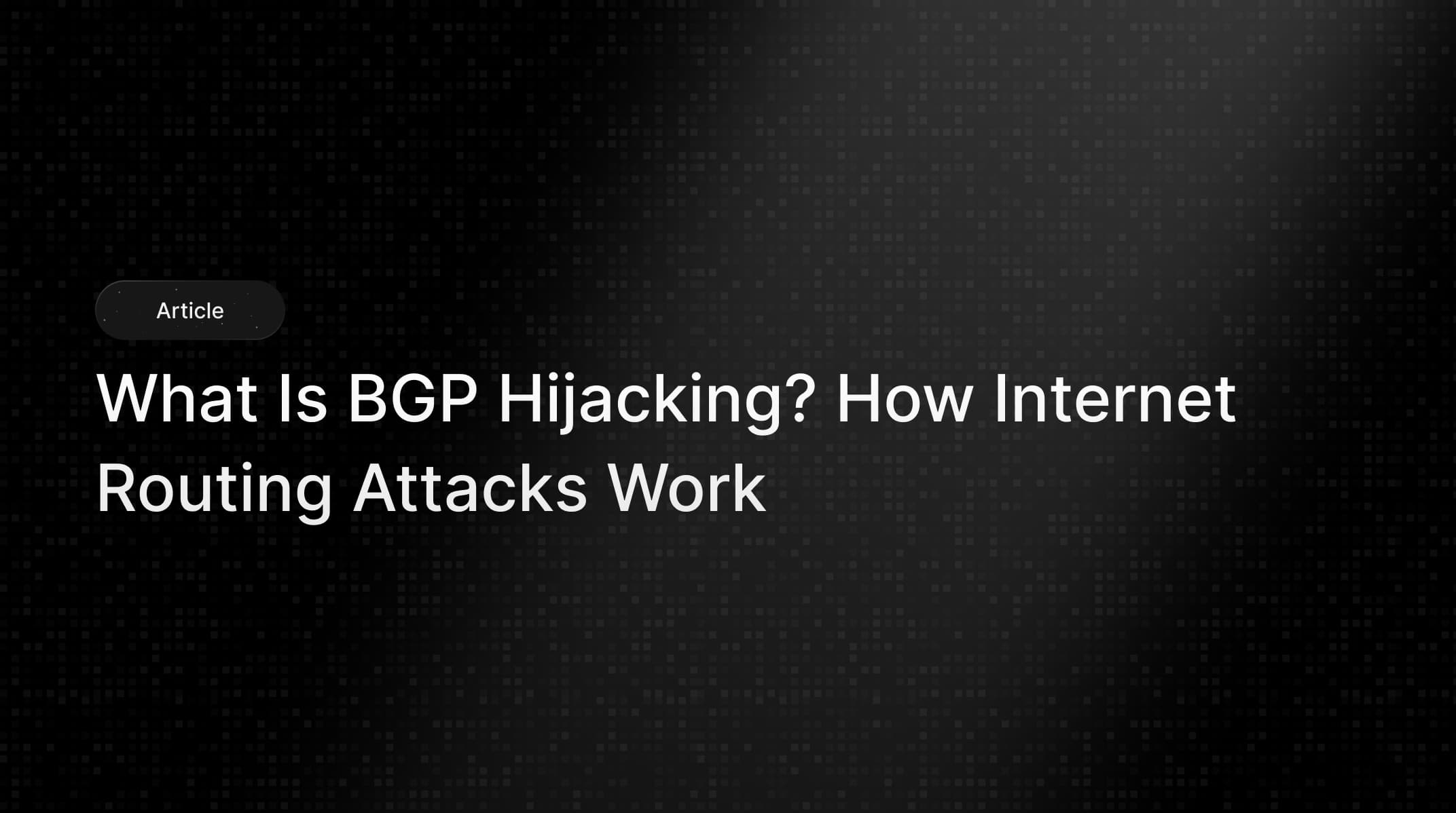 What Is BGP Hijacking? Internet Routing Explained