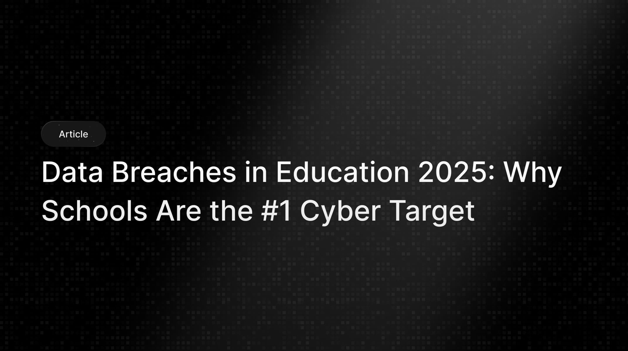 Data Breaches in Education 2025: Trends, Costs & Defense