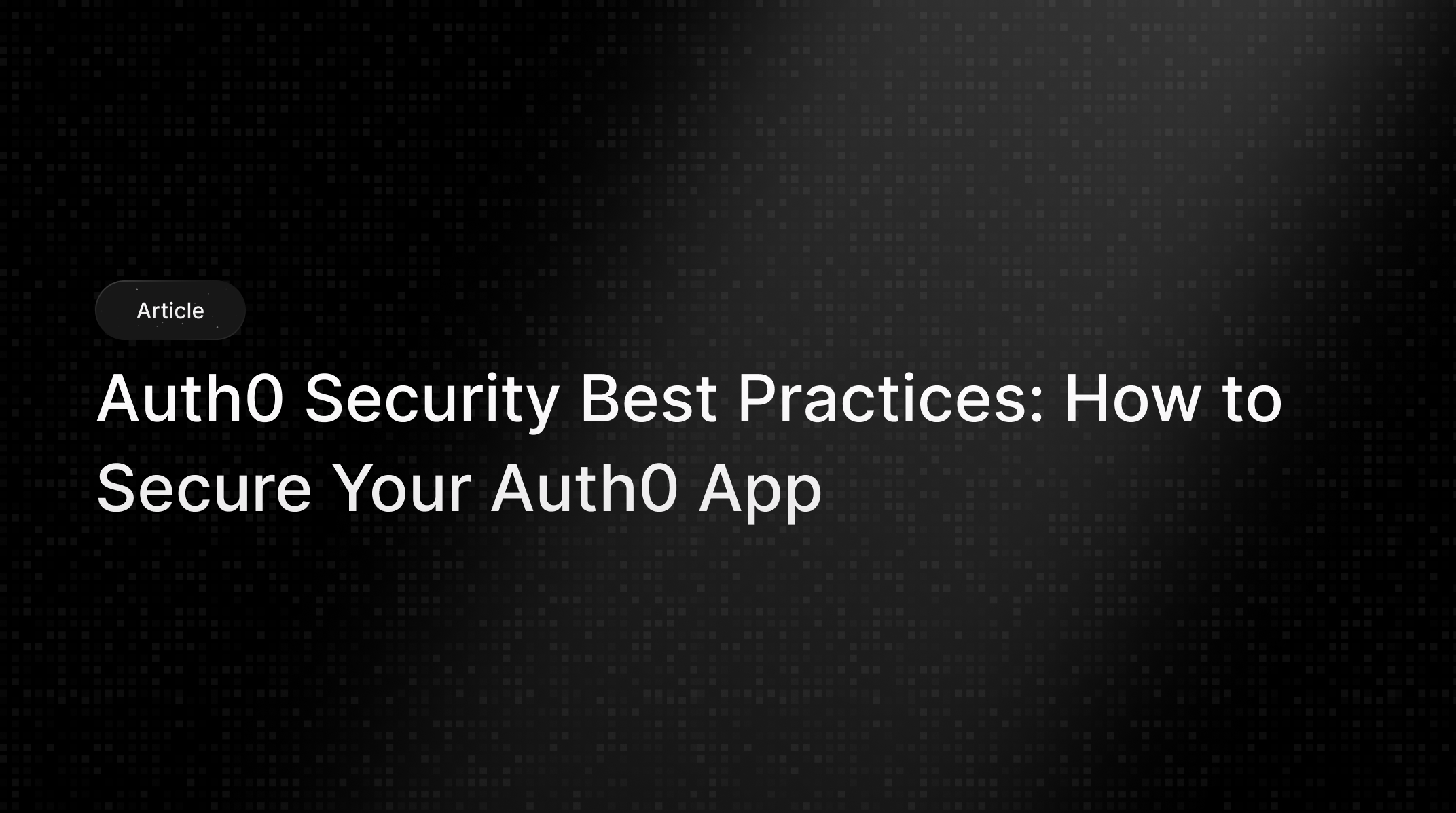 Auth0 Security Best Practices for Secure Authentication