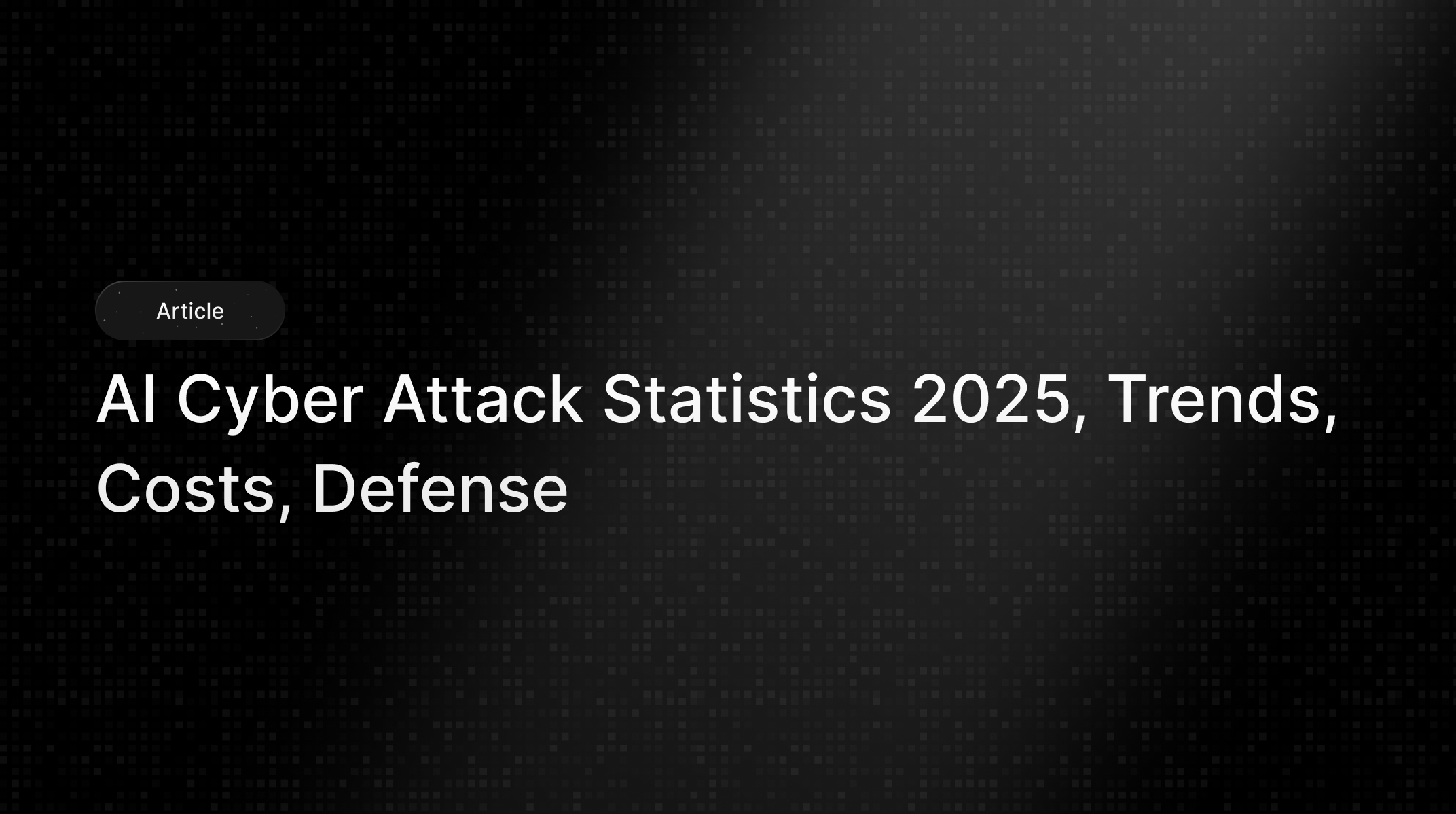 AI Cyber Attack Statistics 2025, Trends, Costs, Defense