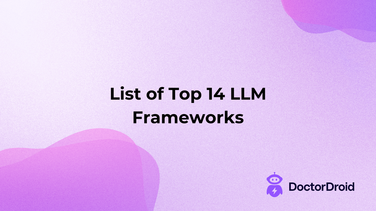 List of Top 14 LLM Frameworks | Engineering Tools