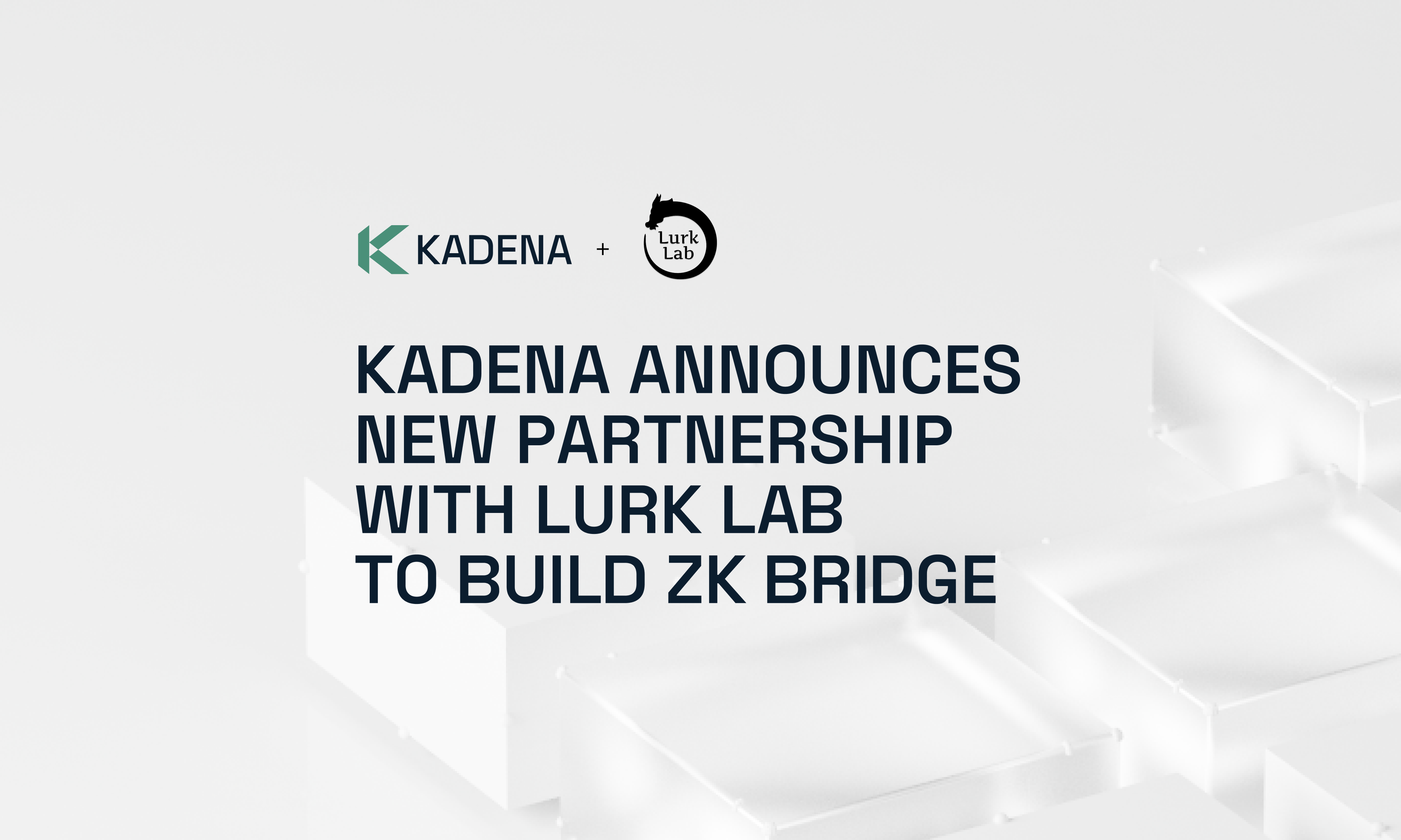 KADENA ANNOUNCES PARTNERSHIP WITH LURK LAB TO BUILD ZK BRIDGE: Pioneering Zero-Knowledge ...