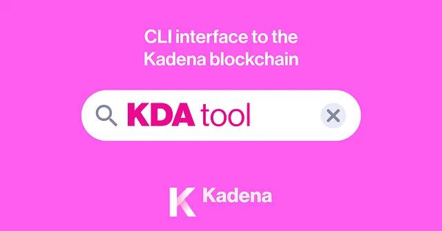 The KDA Command Line Tools New Release for Kadena’s Developers and ...