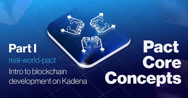 Pact Core Concepts Part I — Introduction to Blockchain Development with Kadena | Kadena