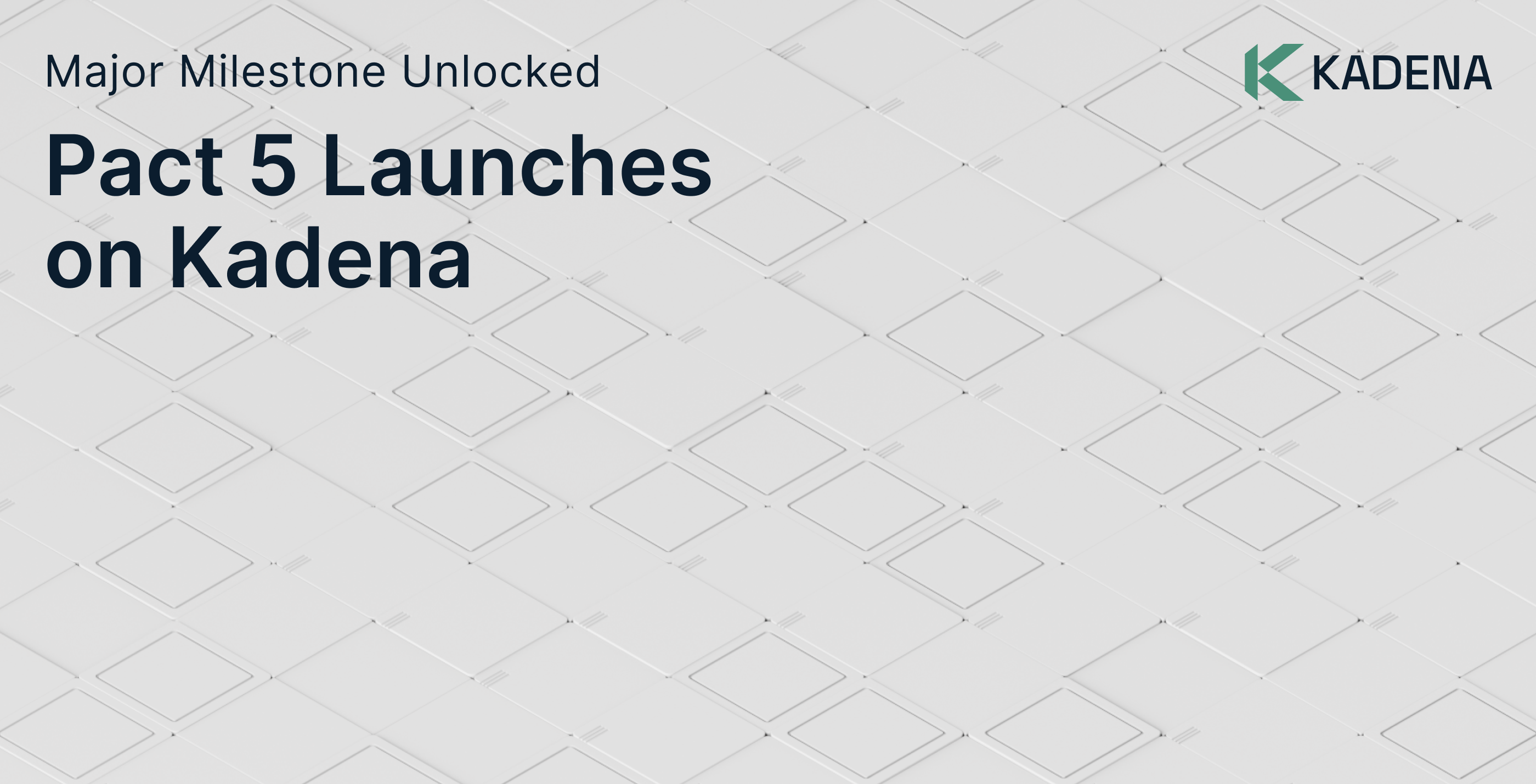 Major Milestone Unlocked: Pact 5 Launches on Kadena | Kadena