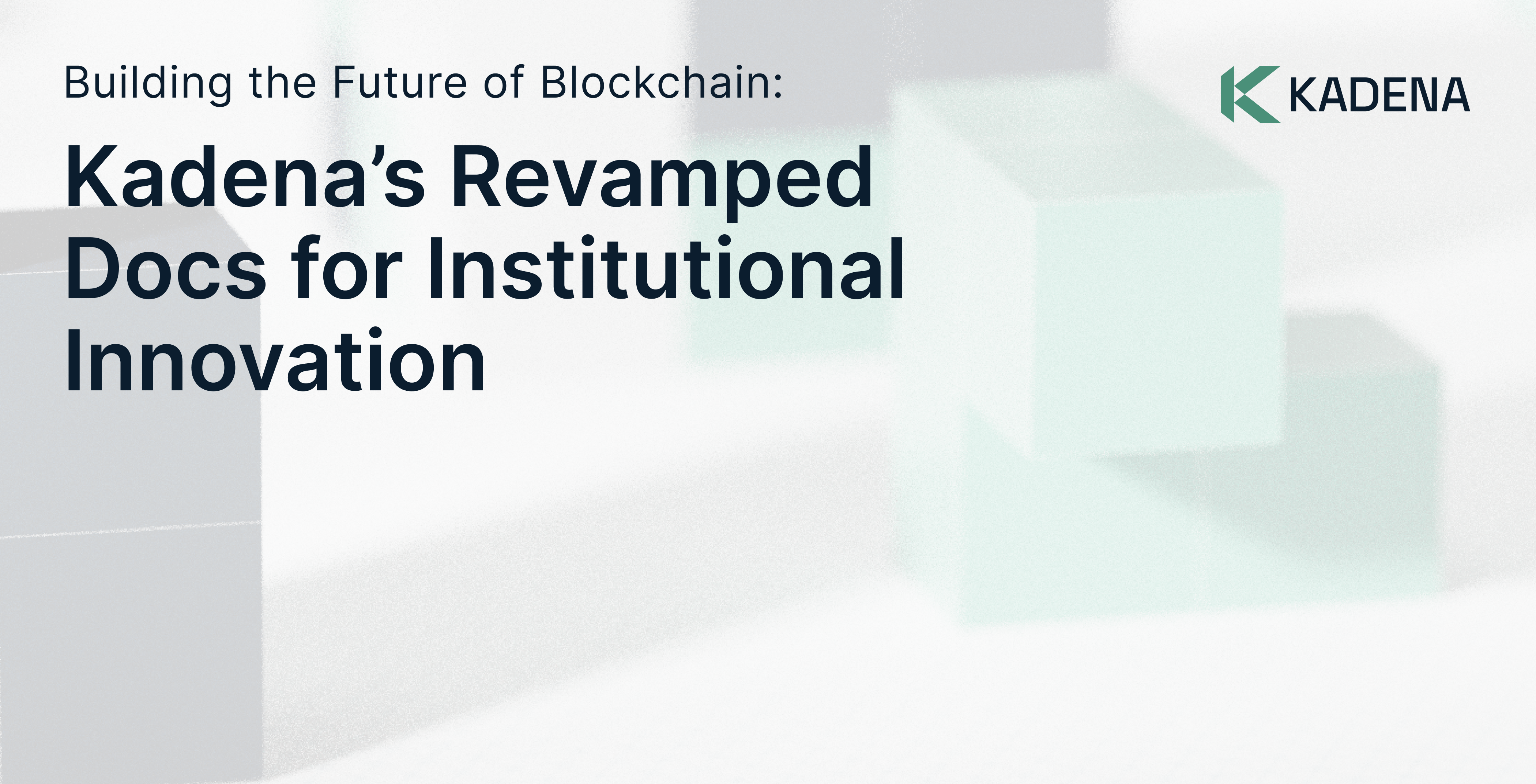 Building the Future of Blockchain: Kadena’s Revamped Docs for Institutional Innovation | Kadena