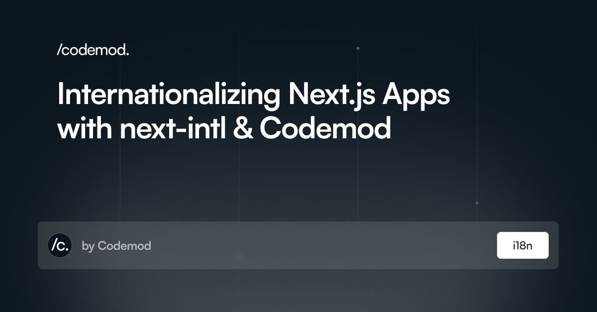 Internationalizing Next.js Apps w/ next-intl + Codemod