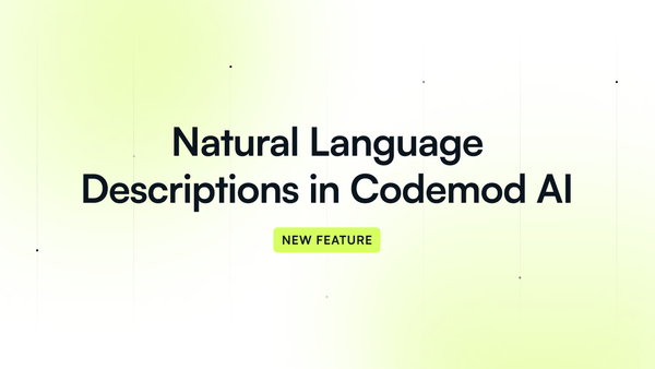 Announcing Natural Language Descriptions in Codemod AI