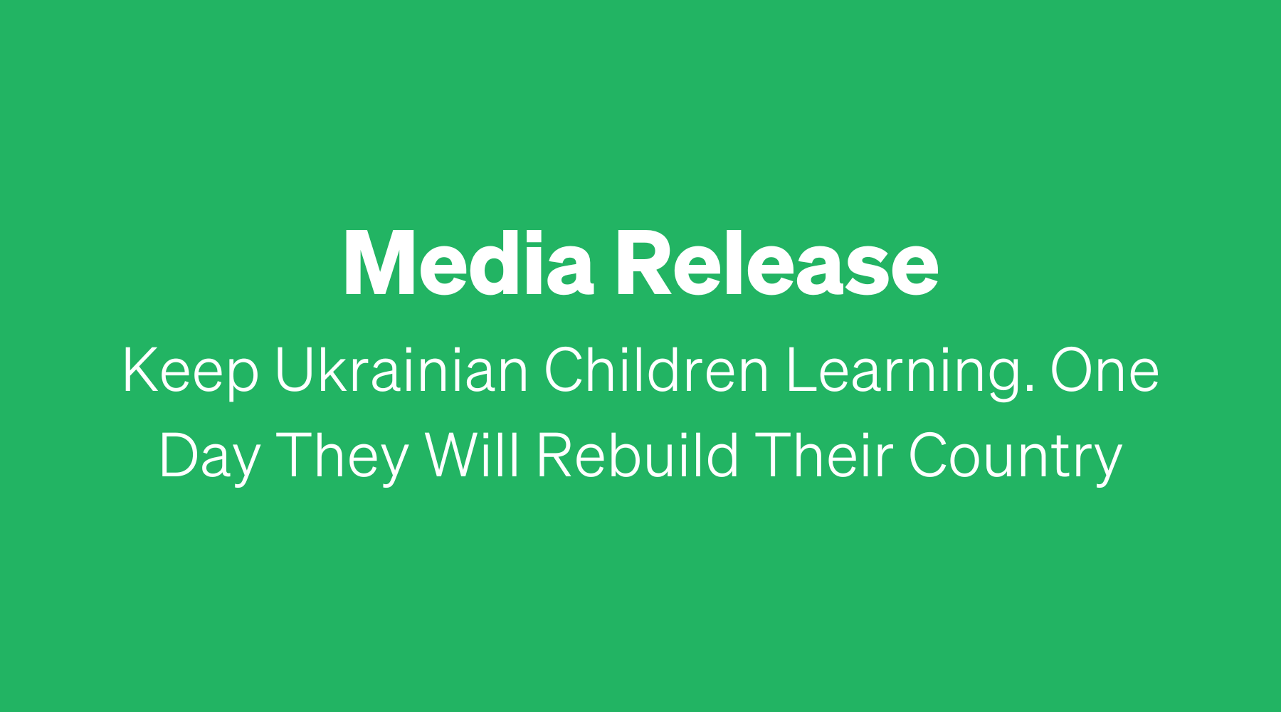 Keep Ukrainian Children Learning. One Day They Will Rebuild Their Country