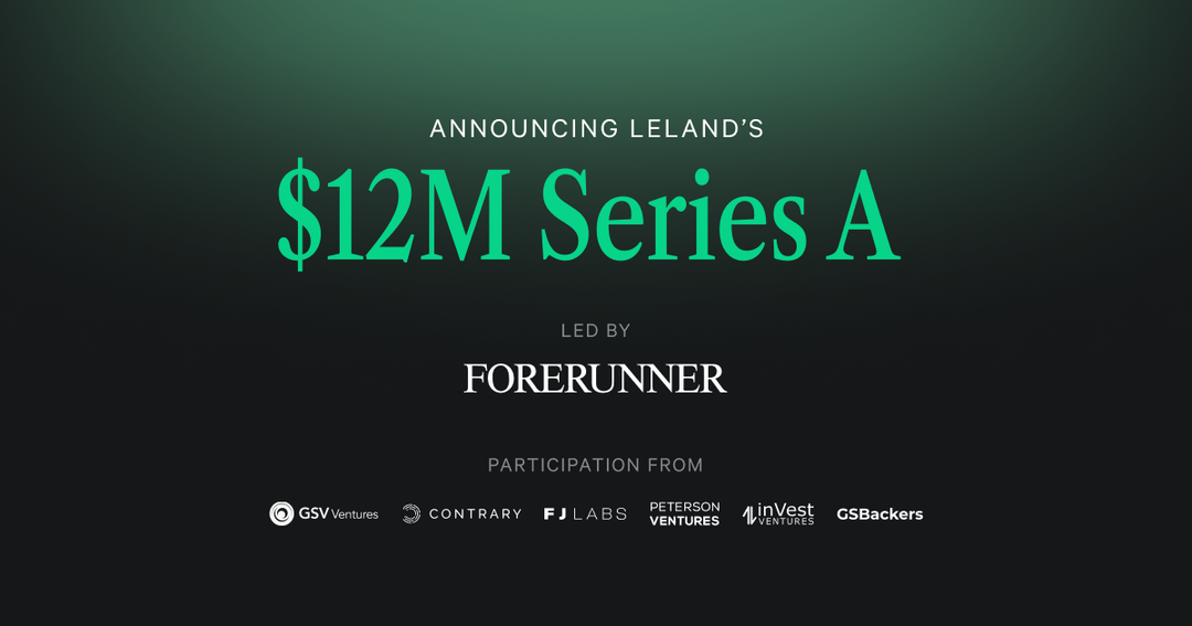 Announcing our $12M Series A Led by Forerunner Ventures | Leland