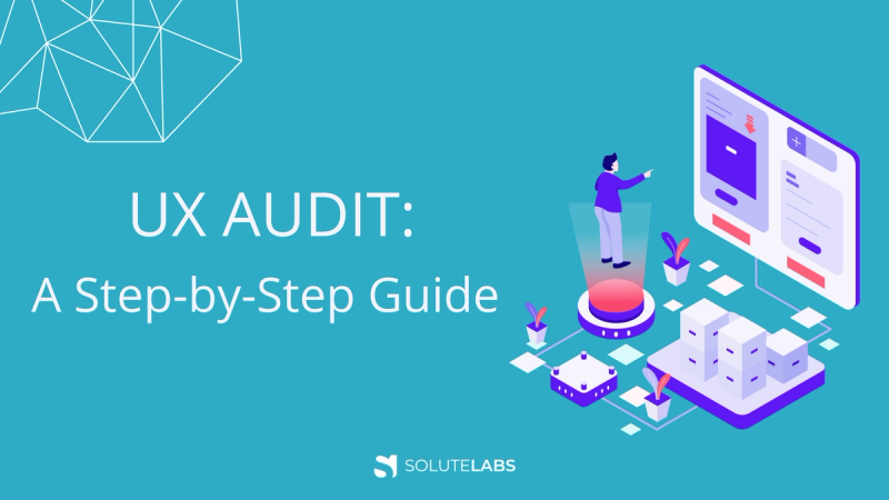 How To Perform A UX Audit: A Step-by-Step Guide