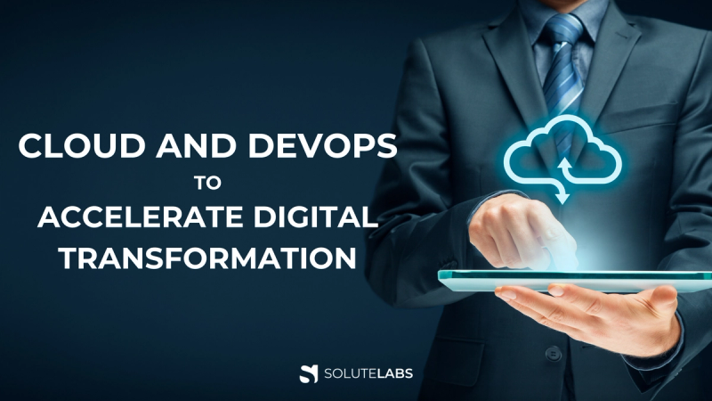 How Does Cloud and DevOps Accelerate Digital Transformation