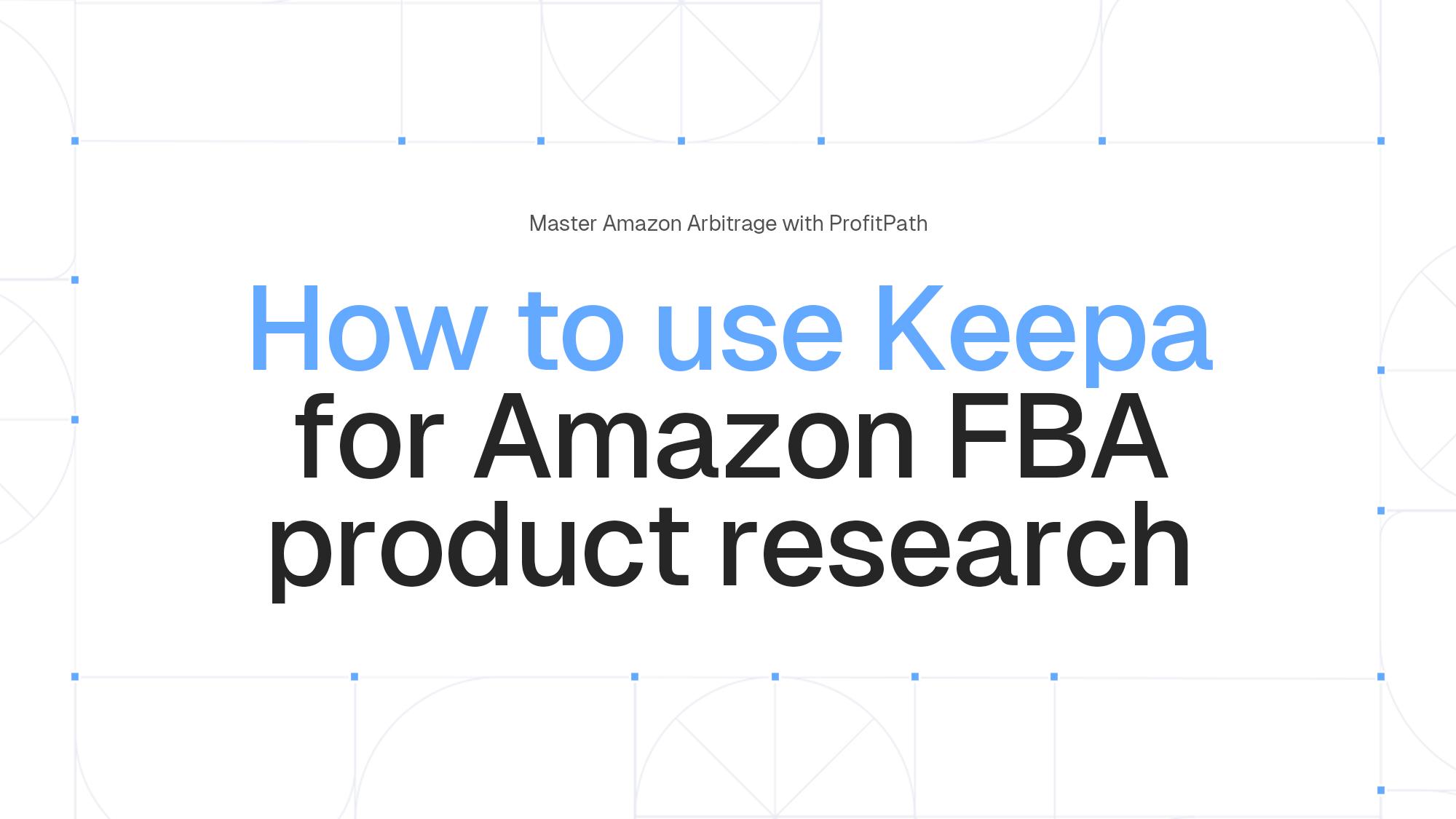 How to Use Keepa For Amazon FBA Product Research | ProfitPath