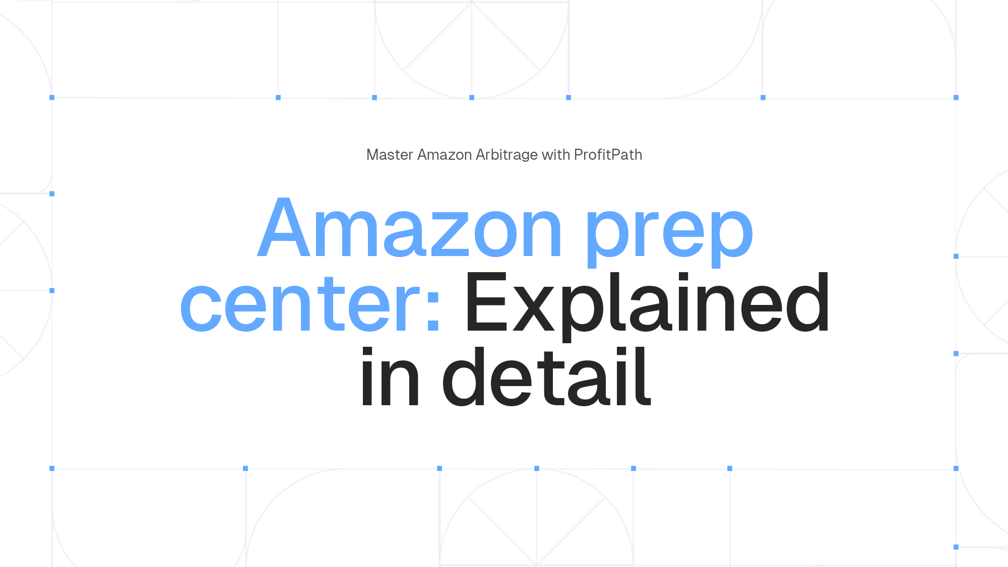 Amazon Prep Center: Explained in Detail | ProfitPath