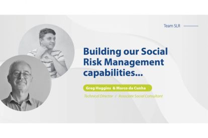 Building our Social Risk Management services | SLR Consulting
