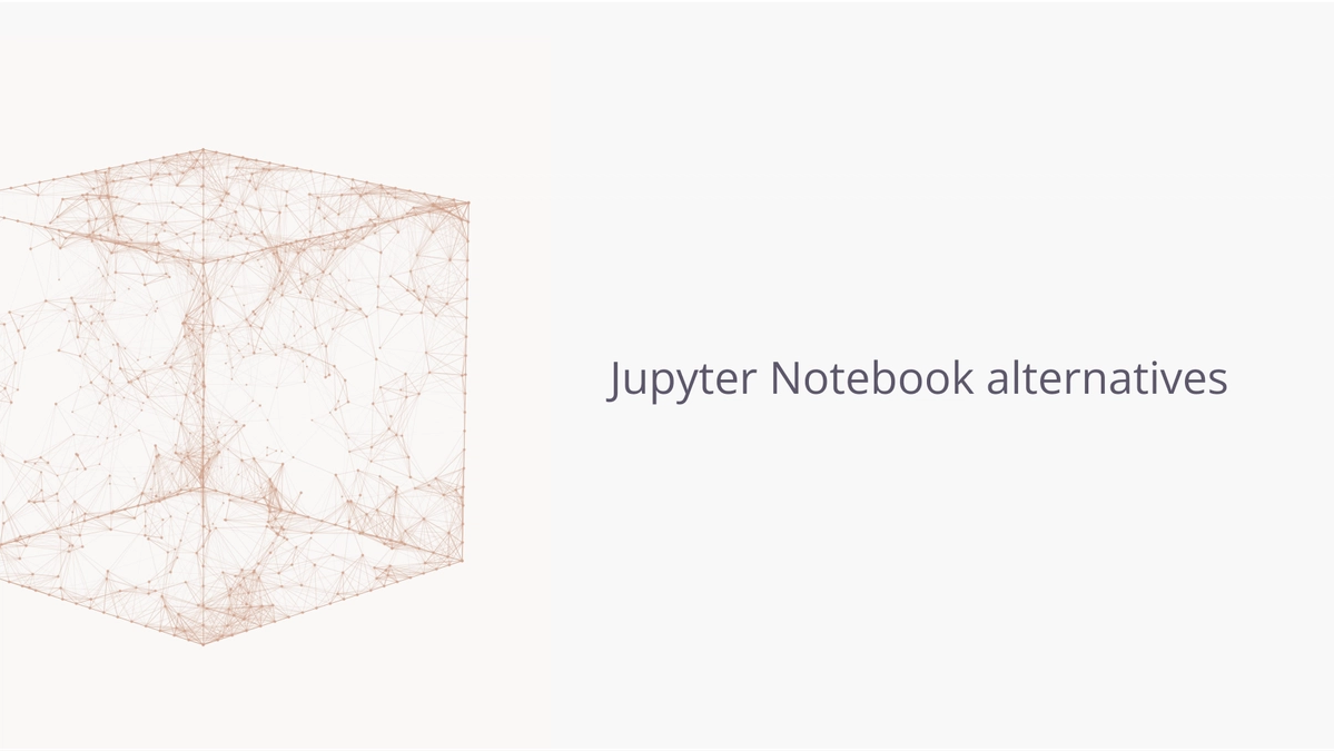 Top Jupyter Notebook Alternatives for Modern Data Teams