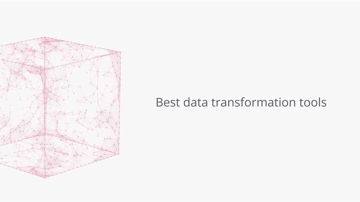 Exploring the 7 Best Data Transformation Tools