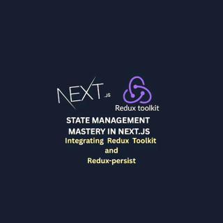 Mastering State Persistence in Next.js: Redux Toolkit & redux-persist ...